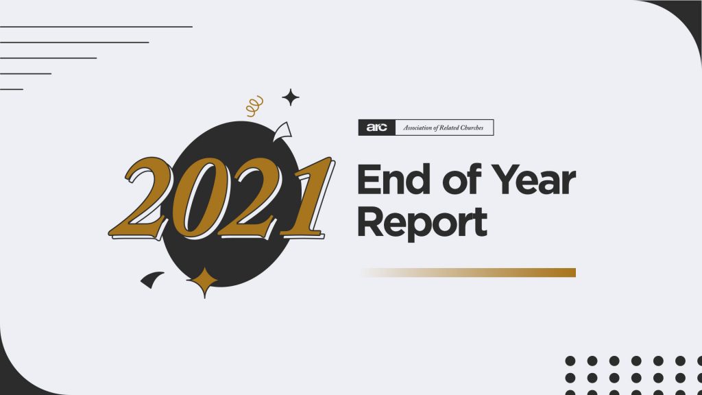 2021 End of Year Report - ARC | Association of Related Churches